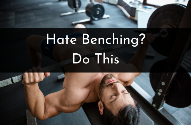 I Hate the Bench Press: Reasons Why, Alternatives & What to Do