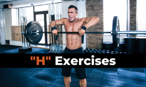 11 Terrific Exercises That Start with H (How To & Muscles Worked)